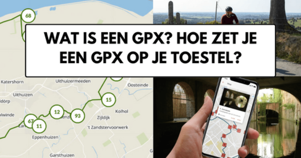 Wat is een GPX? Hoe zet je een GPX op je toestel?
